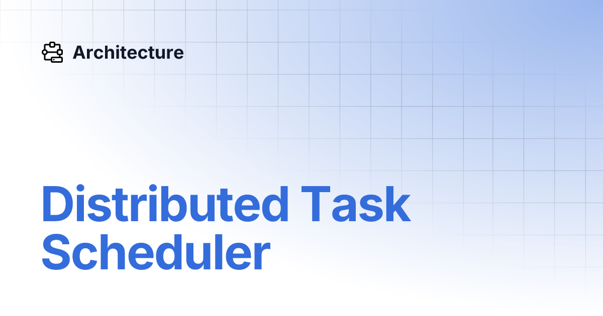 Distributed Task Scheduler | Architecture